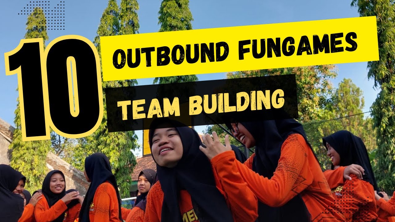 10 GAMES OUTBOUND FUN | Permainan Outbound Teambuilding yang Seru untuk ...