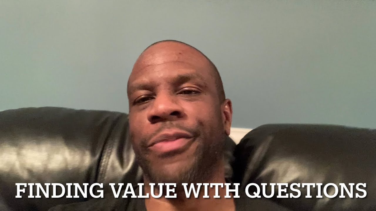 Finding Value with Questions - YouTube