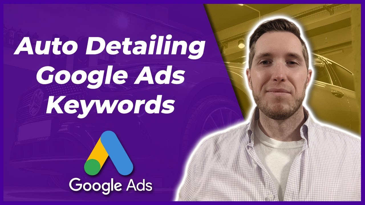 Auto Detailing Google Ads - How To Find The Right Keywords For Your ...