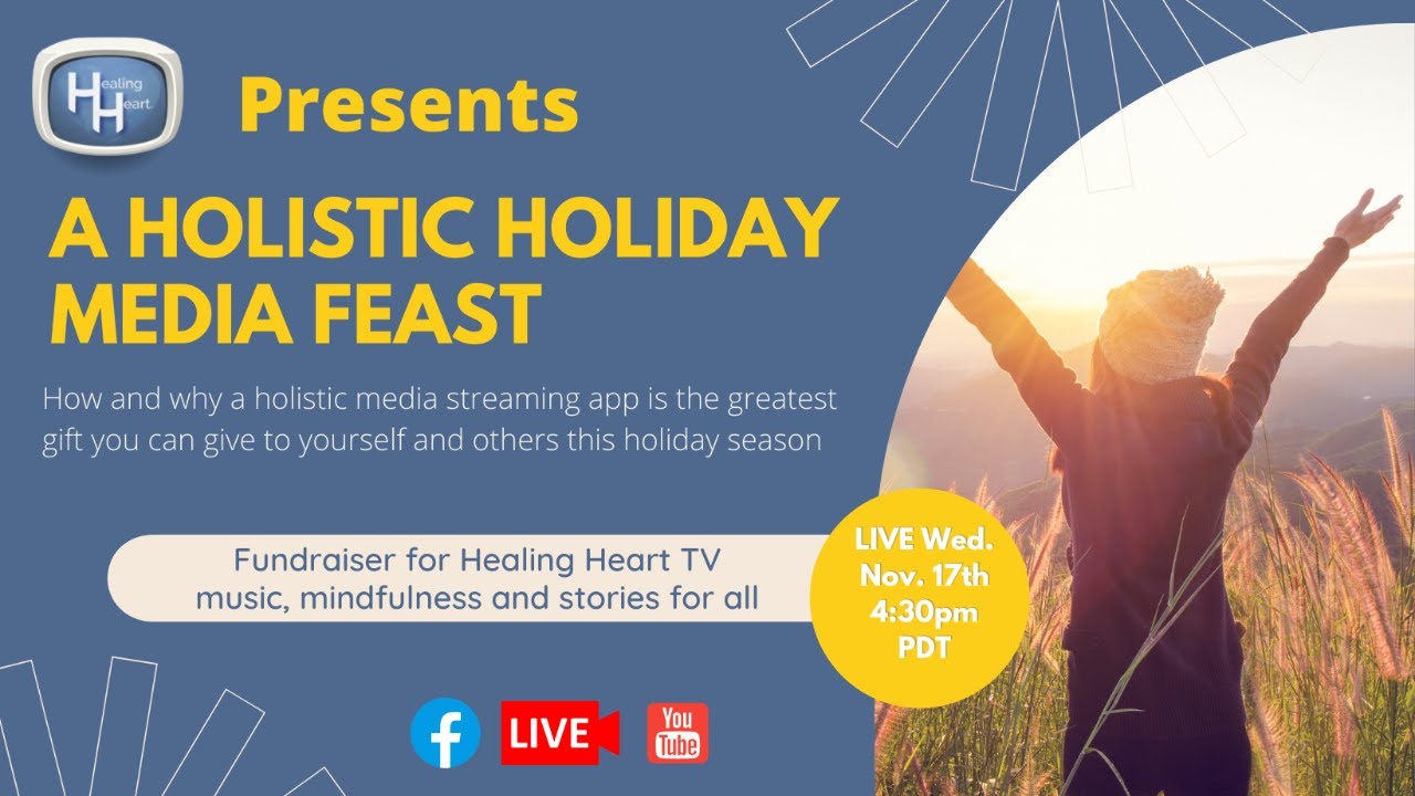 Holistic Holiday Media Feast - Wed. November 17, 2021 4:30PM Pacific ...
