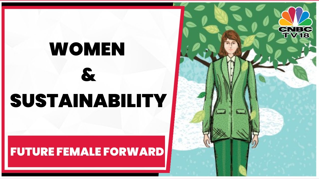Women's Contribution To Climate Change & Sustainability | Future Female ...