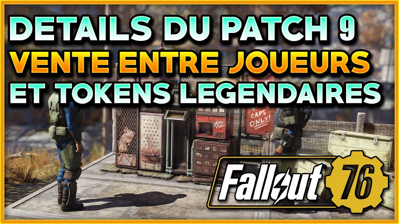 Fallout 76 - DETAILS DU PATCH 9, VENTE ENTRE JOUEURS ET TOKENS ...