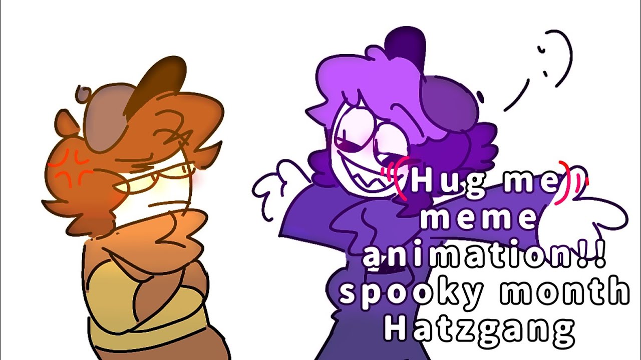 (Hug me). meme animation [Spooky month Hatzgang] Rouss Hatzgang - YouTube