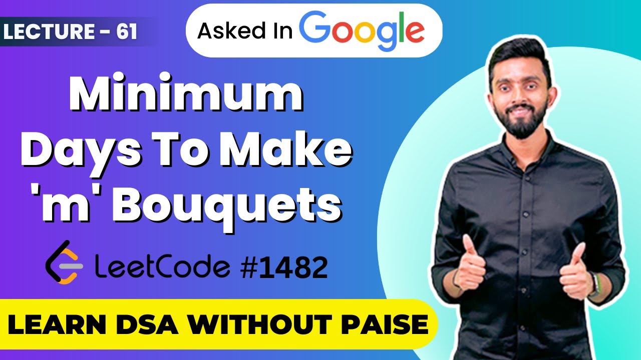 Minimum Number Of Days To Make M Bouquets LeetCode 1482 FREE DSA Minimum Number Of Days To Make M Bouquets LeetCode 1482 FREE DSA