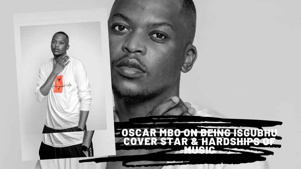 Oscar Mbo on being Isgubhu cover star & hardships of music - YouTube