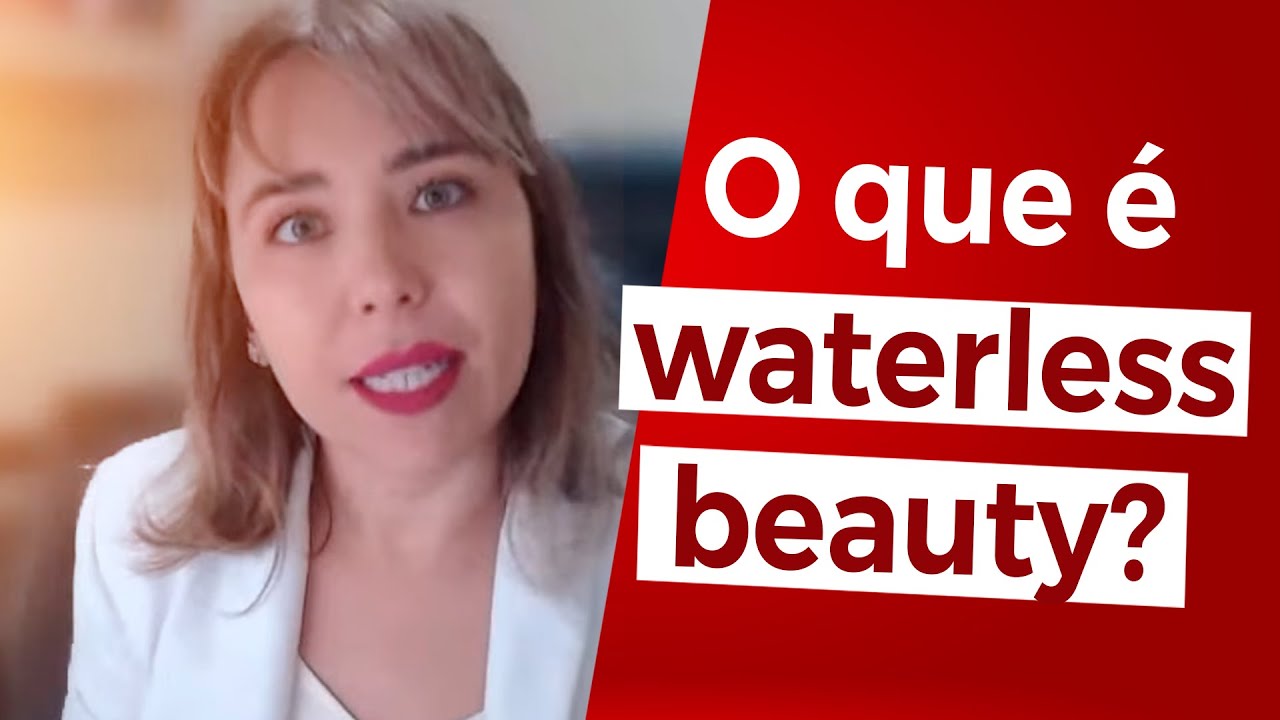 Waterless beauty, o que é e para que serve? - YouTube