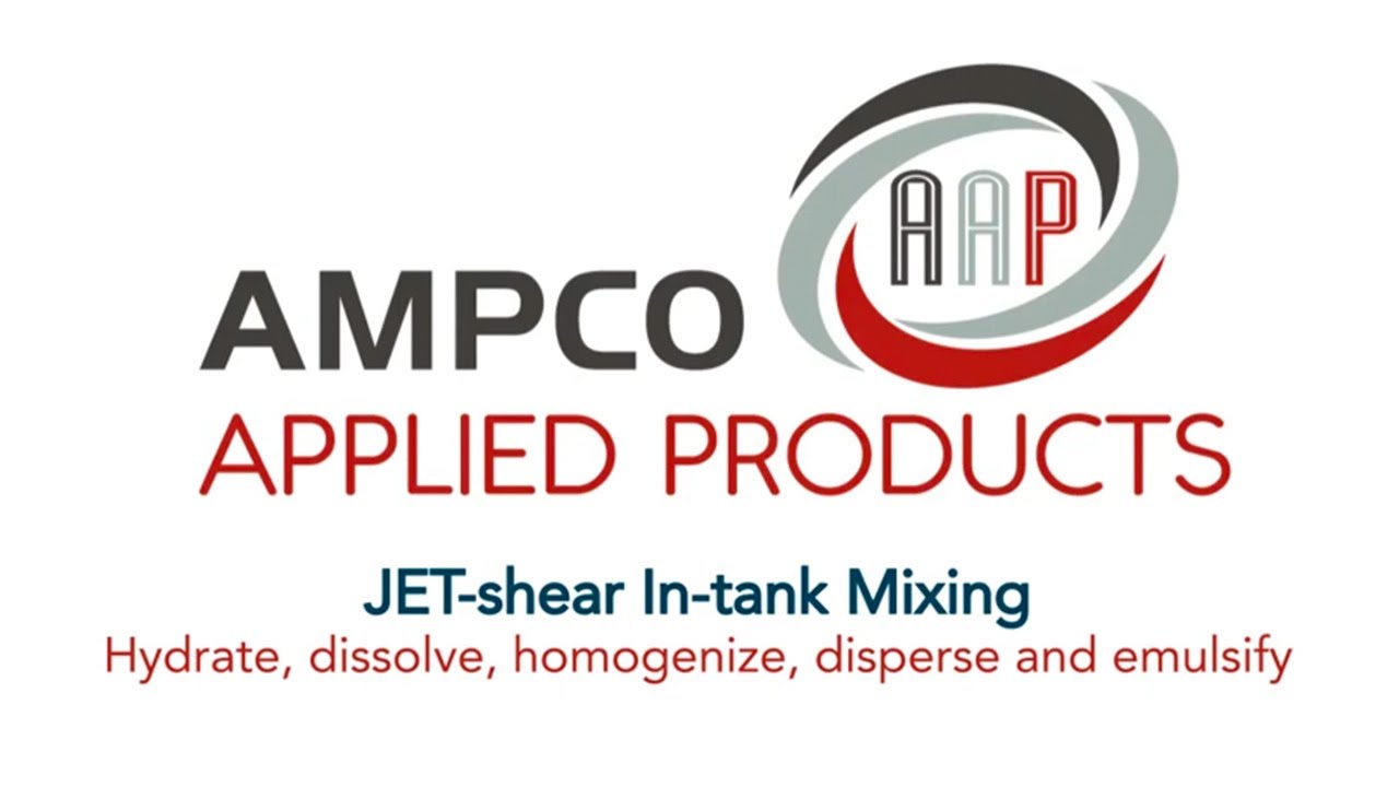 Ampco’s JET-shear Maximizes Mixing Efficiency + Interchangeable Heads ...