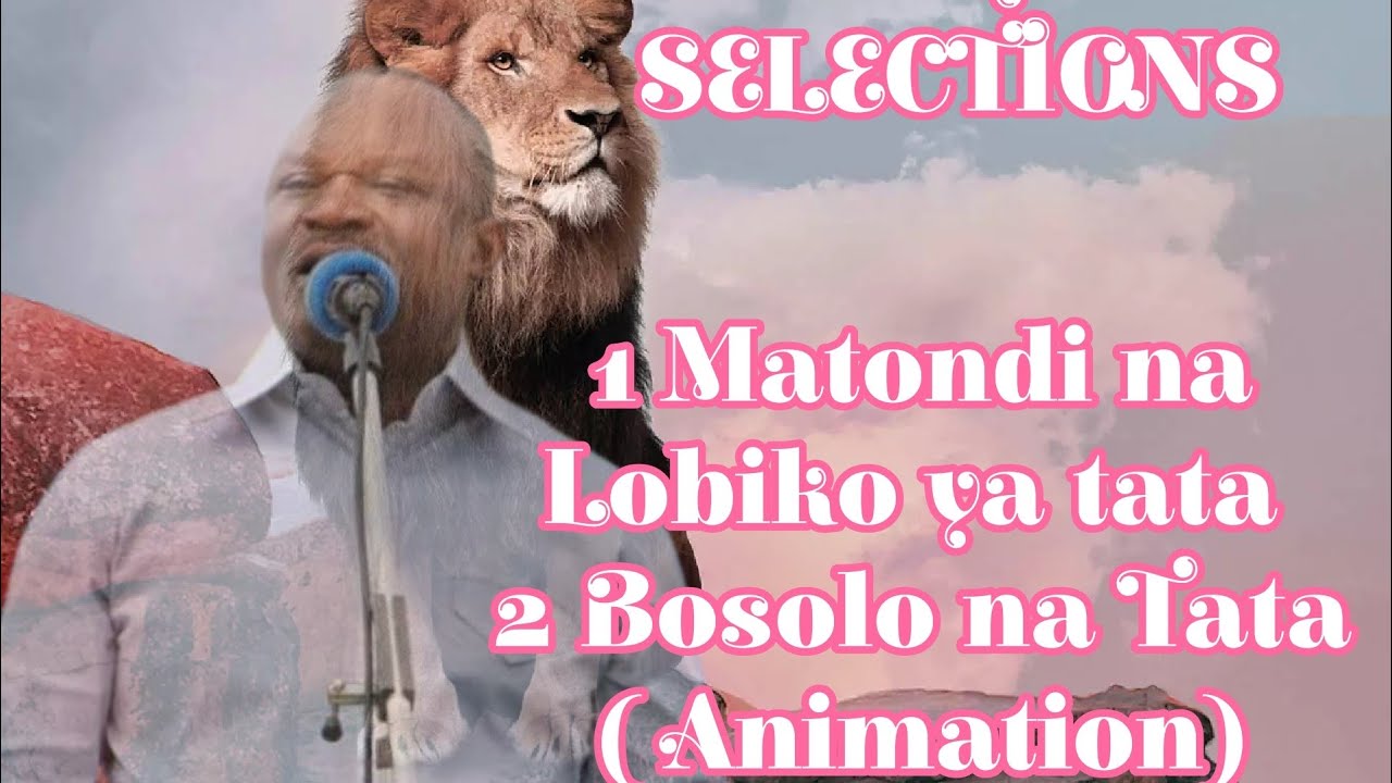 SELECTION 5: _ ANIMATION _ Matondi na Lobiko ya tata & Bosolo na Tata ...
