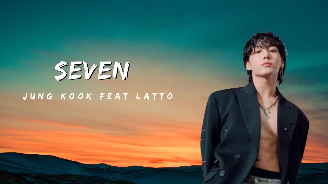 Jung Kook feat Latto - Seven lyrics 🎤 - YouTube Music