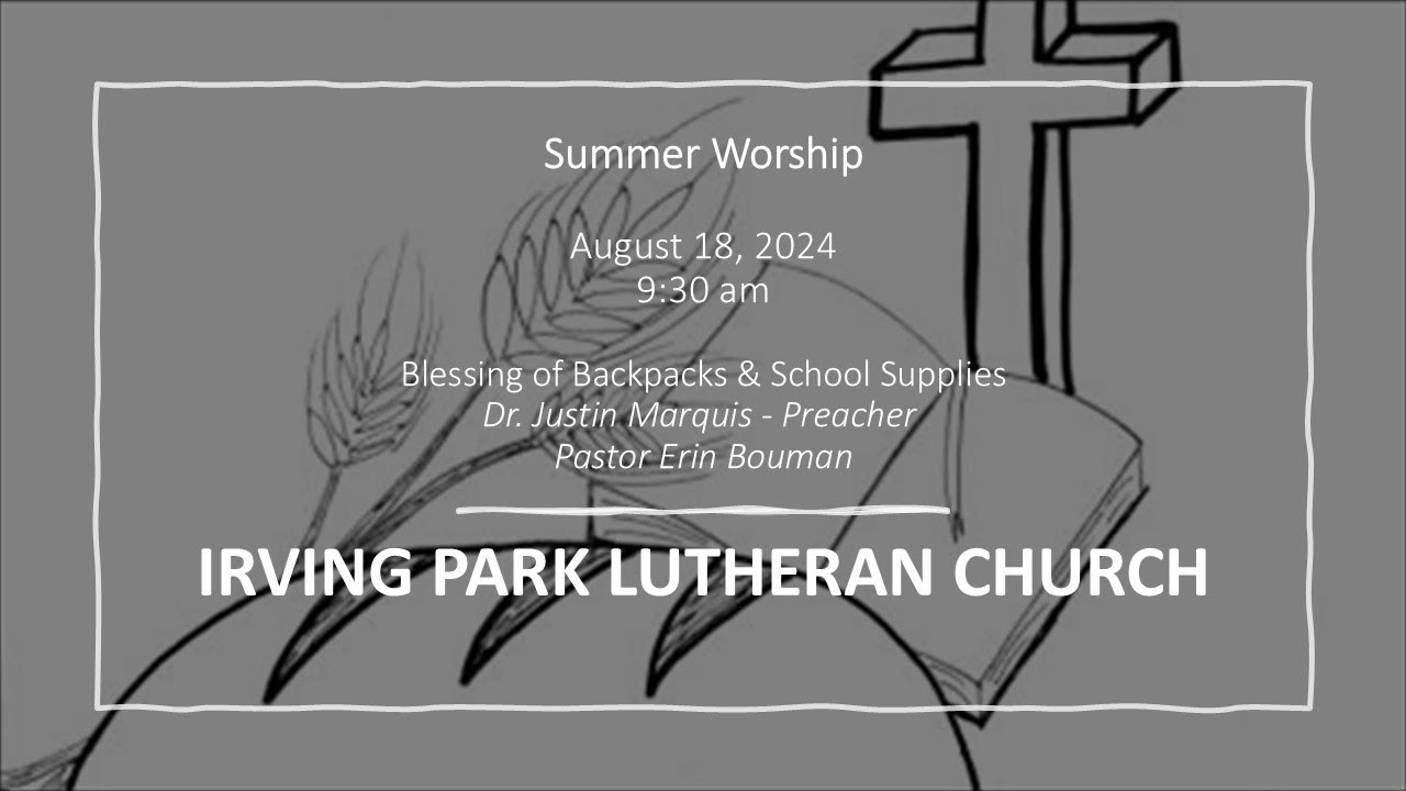 Irving Park Lutheran Church, August 18, 2024, 9:30 am, Pastor Erin ...