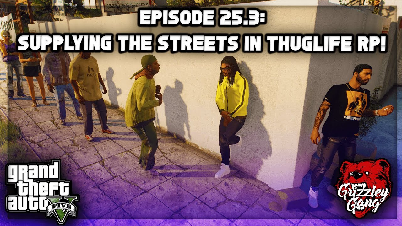 Episode 25.3: Supplying The Streets In Thuglife RP! | GTA 5 RP ...