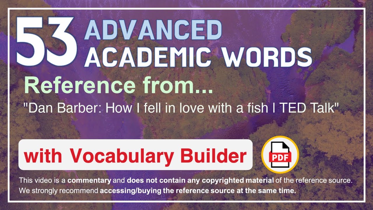 53 Advanced Academic Words Ref from "Dan Barber: How I fell in love ...