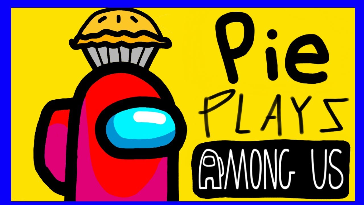 Pie Plays Among Us... (500 VIEW SPECIAL!!!) - YouTube