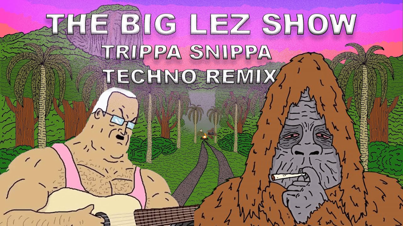 The Big Lez Show - Trippa Snippa TECHNO REMIX - YouTube