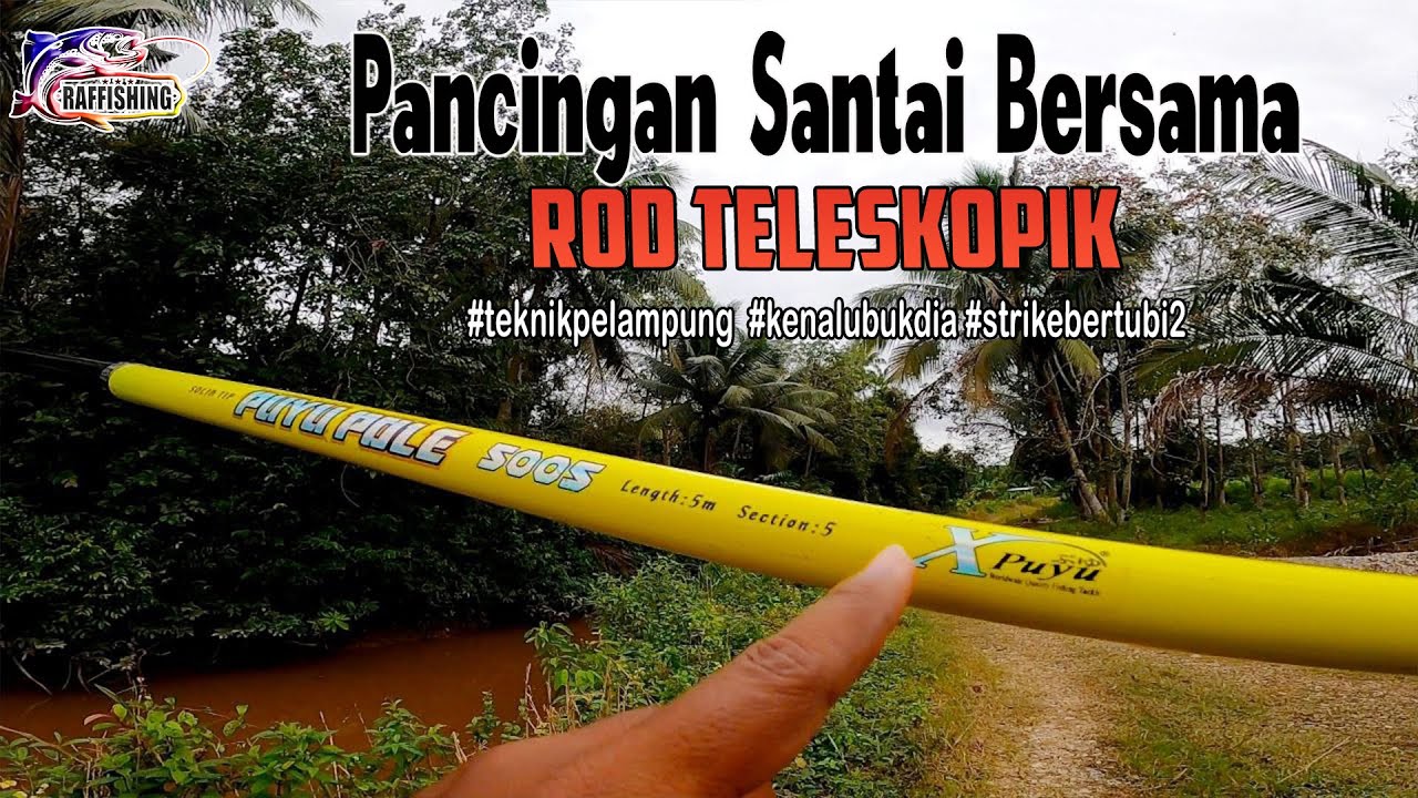 Memancing dengan Rod Teleskopik Xpuyu | Puyu Pole 5005 | - YouTube