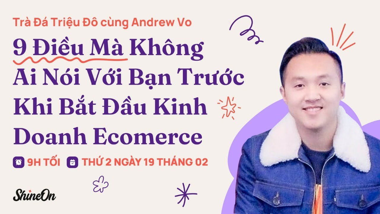 9 điều mà không ai nói với bạn trước khi bắt đầu kinh doanh Ecomerce-Trà Đá Triệu Đô cùng Andrew ...