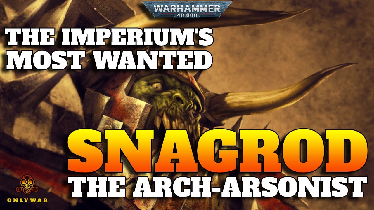 The Imperium's Most Wanted - SNAGROD - The Arch-Arsonist - Warhammer ...