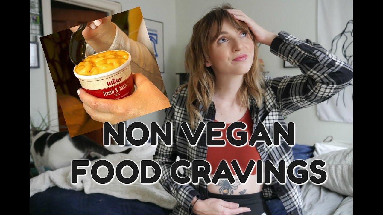 My Non Vegan Food Cravings - YouTube