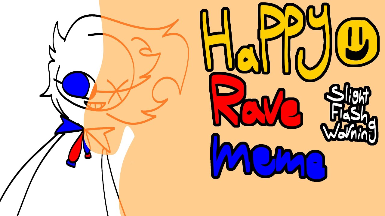 Happy Rave Meme | slight flash warning - YouTube