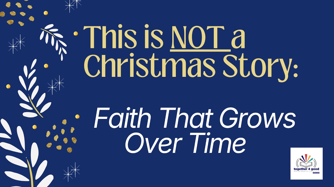 This is NOT a Christmas Story: Faith That Grows Over Time | 12 Days of ...
