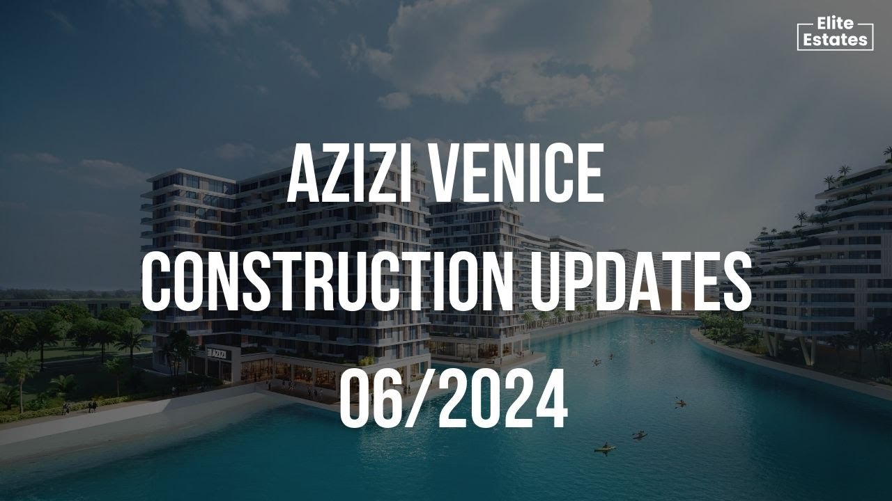 Azizi Venice | Construction updates 06/2024 - YouTube