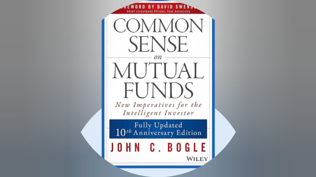 Common Sense on Mutual Funds by John C Bogle - YouTube