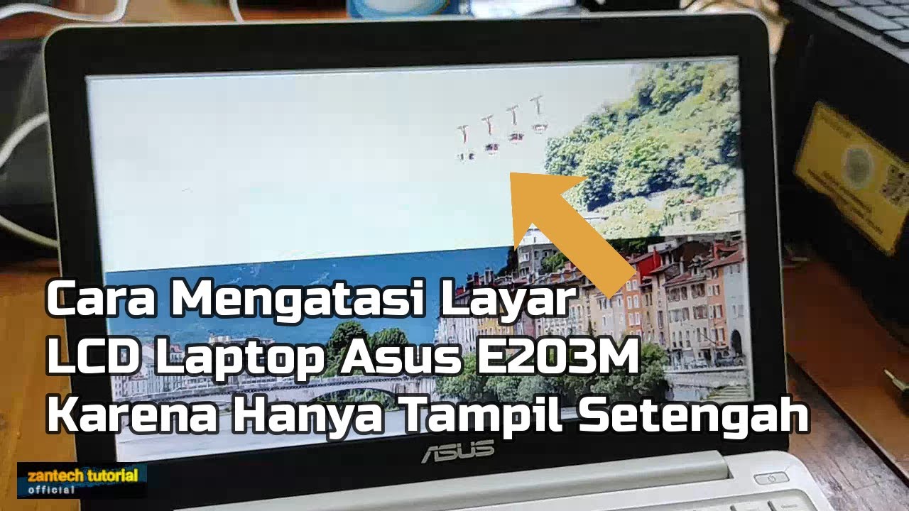 Cara mengatasi Layar LCD Laptop Asus E203M hanya tampil setengah - YouTube