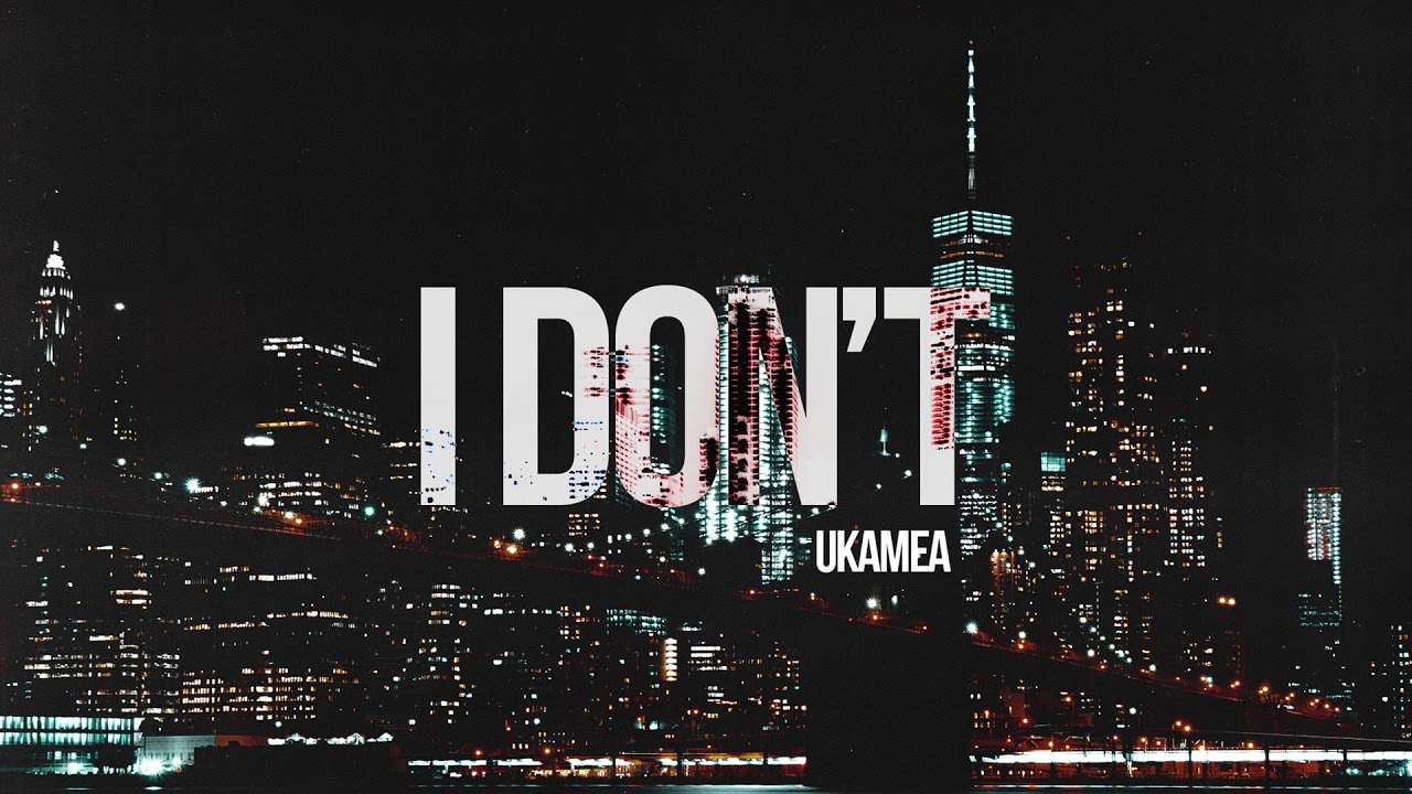 Ukamea - I Don't (feat. FKY9) - YouTube Music