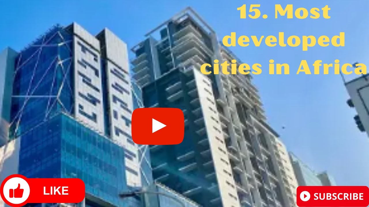 15. Most developed cities in Africa - YouTube