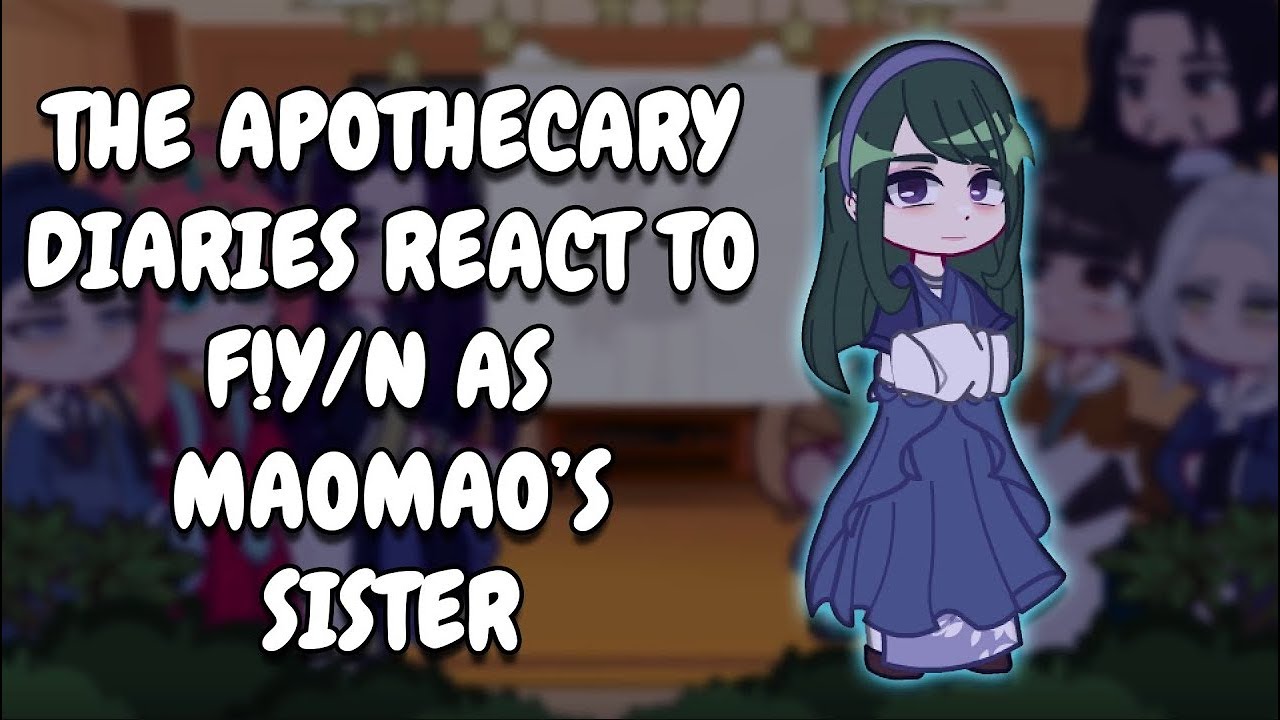 The Apothecary Diaries React To F!Y/N As MaoMao's Sister As Random Gacha TikTok || Gacha React ...