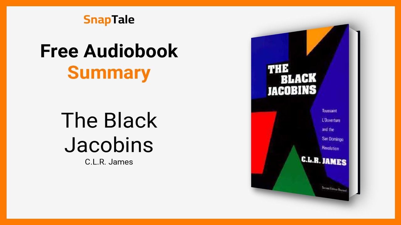 The Black Jacobins by C.L.R. James: 12 Minute Summary - YouTube