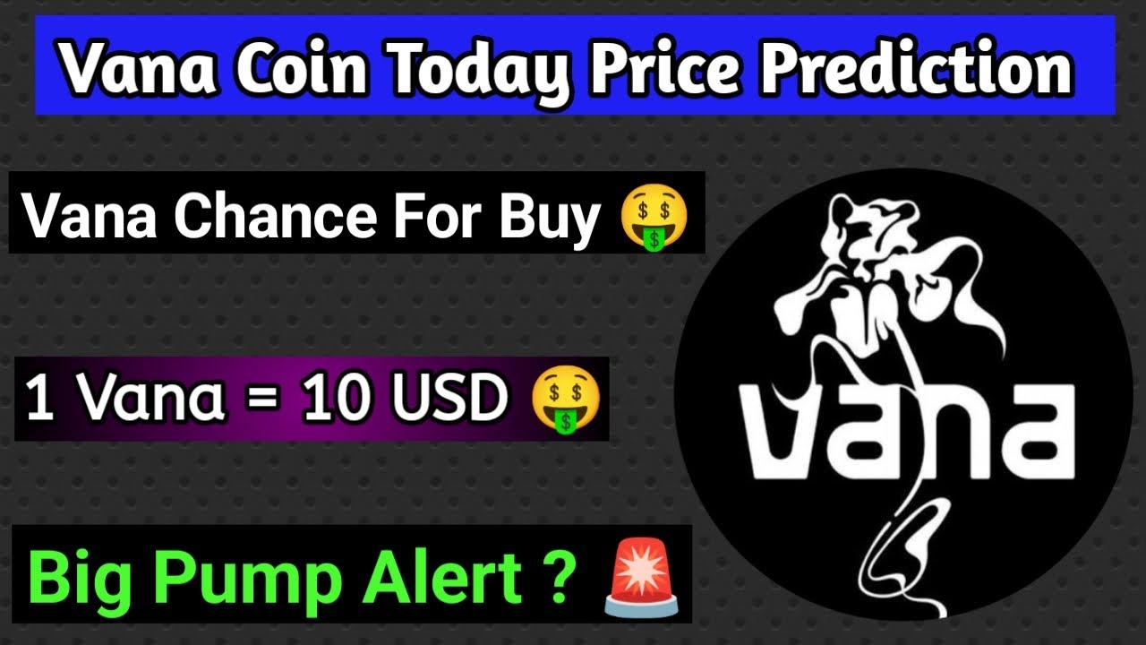 Vana coin price prediction 2024 | Vana coin today news | Vana coin ...