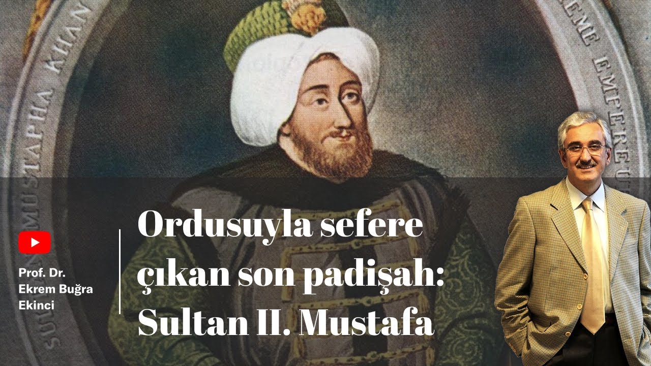SULTAN II. MUSTAFA - Ordusuyla sefere çıkan son padişah - YouTube