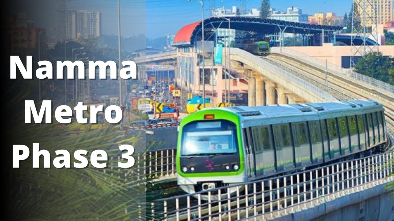 Namma Metro Phase 3 Project Details | Latest Update | Design | Progress ...