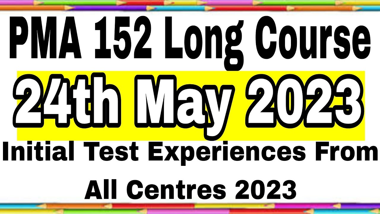 PMA 152 Long Course|24th May 2023 Initial Test Experiences From All ...