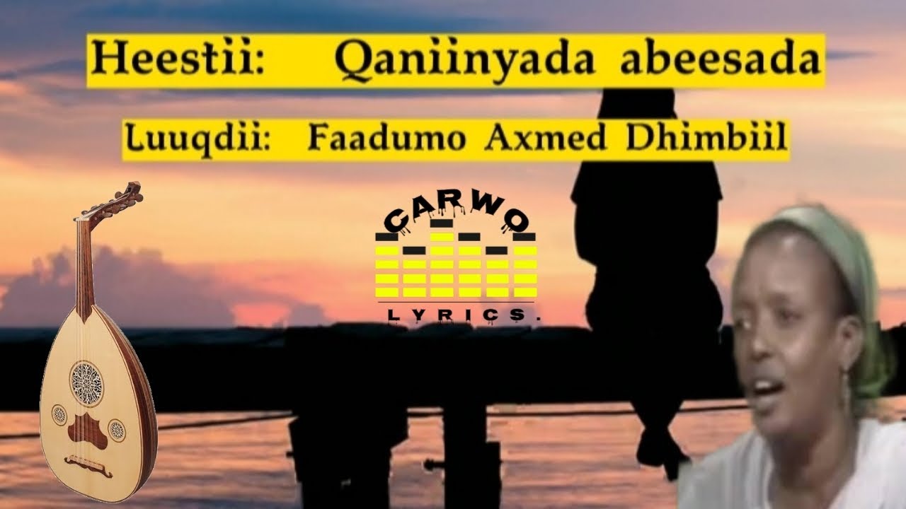 Faadumo Axmed Dhimbiil|| Qaniinyada Abeesada|| Carwo Lyrics. - YouTube