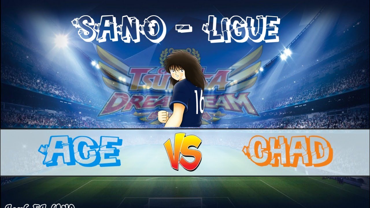 [CTDT] Sano Ligue Chad Vs Ace - YouTube