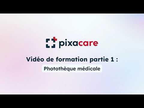 Formation Pixacare Application - Photothèque médicale - Partie 1/3 - YouTube