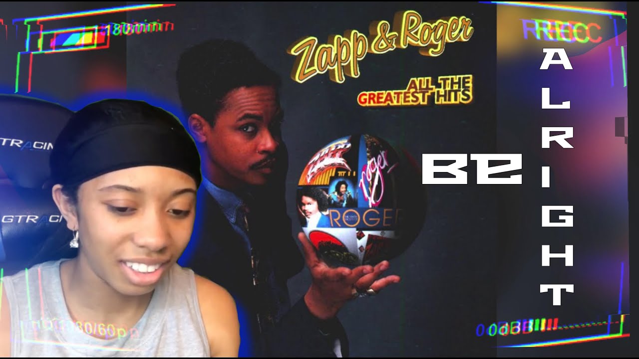 ZAPP ROGER Be Alright | Reaction - YouTube
