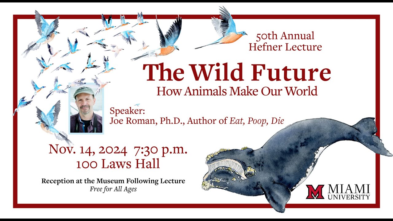 50th Hefner Lecture: Joe Roman, Ph.D. presents "The Wild Future, How ...