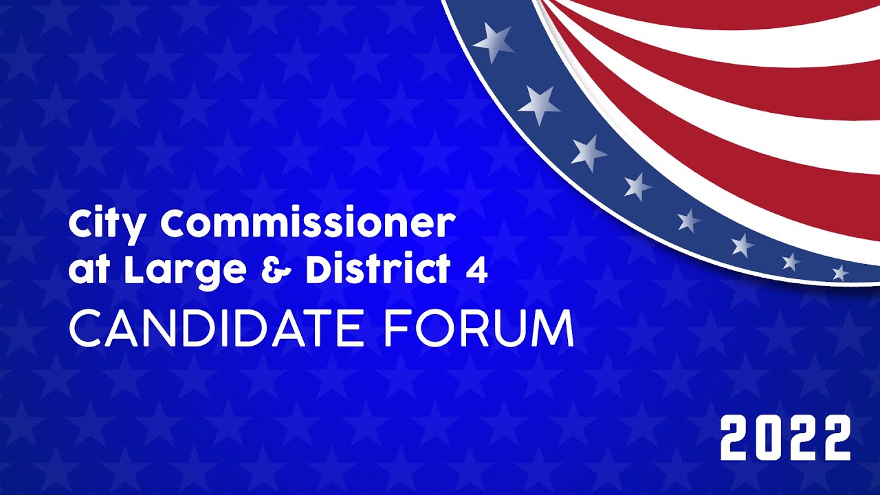 City Commissioner at Large & District 4 Candidate Forum: 2022 - YouTube