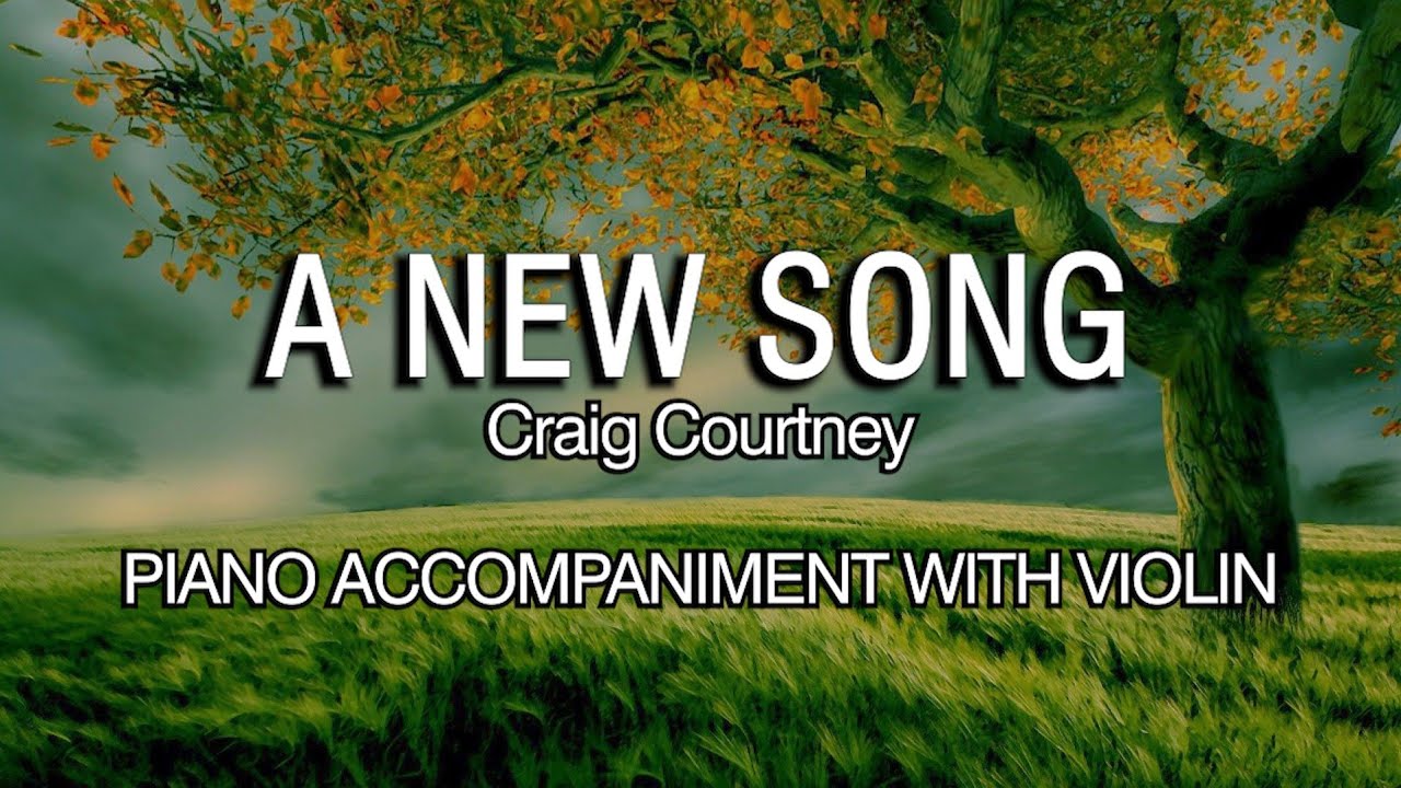 A New Song | Craig Courtney | Piano Accompaniment with Violin | Lyrics ...