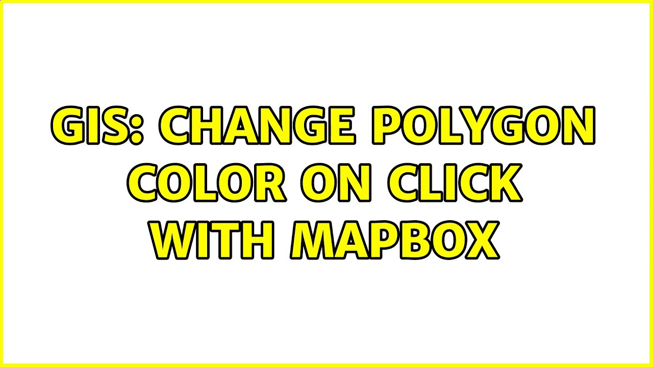 GIS Change Polygon Color On Click With Mapbox 2 Solutions YouTube gis-change-polygon-color-on-click-with-mapbox-2-solutions-youtube
