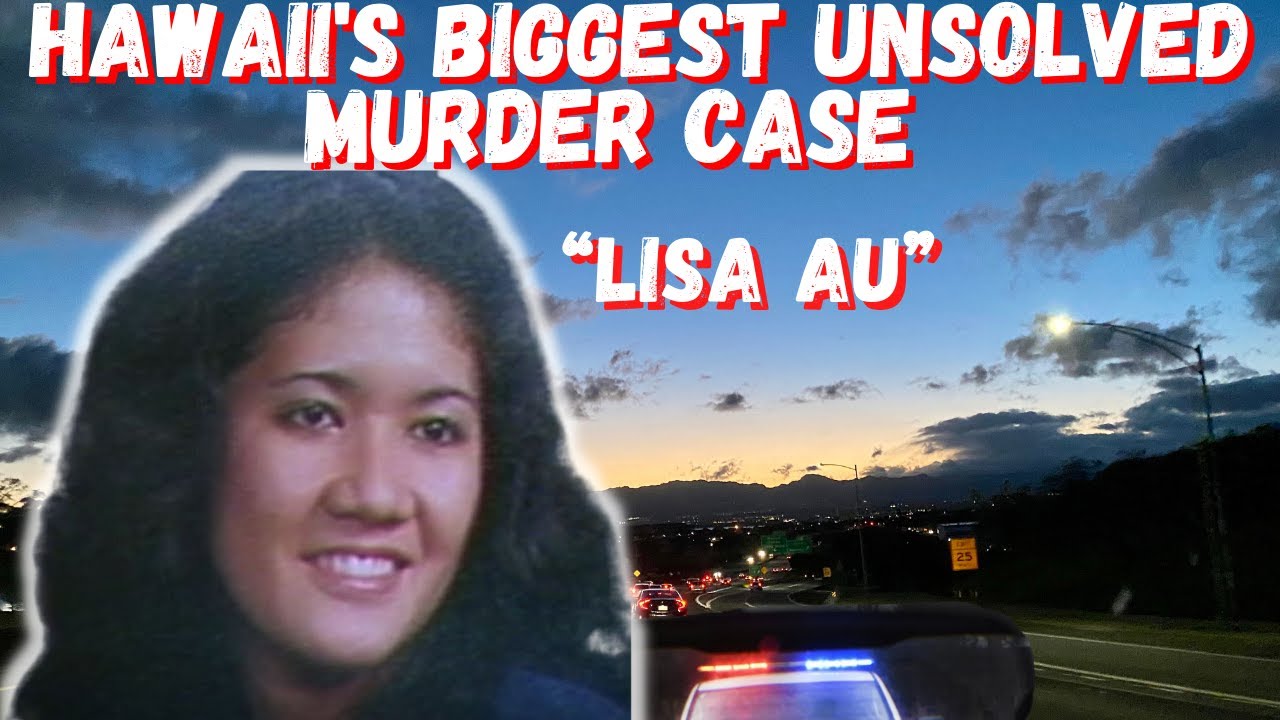 The Murder Of Lisa Au | Hawaii's Unsolved Case. - YouTube