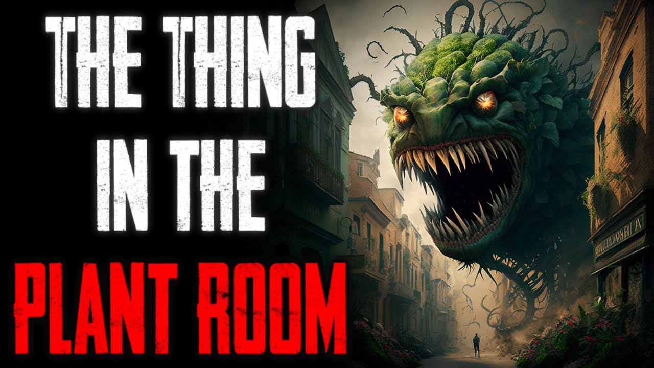 "The Thing In The Plant Room" CreepyPasta - YouTube