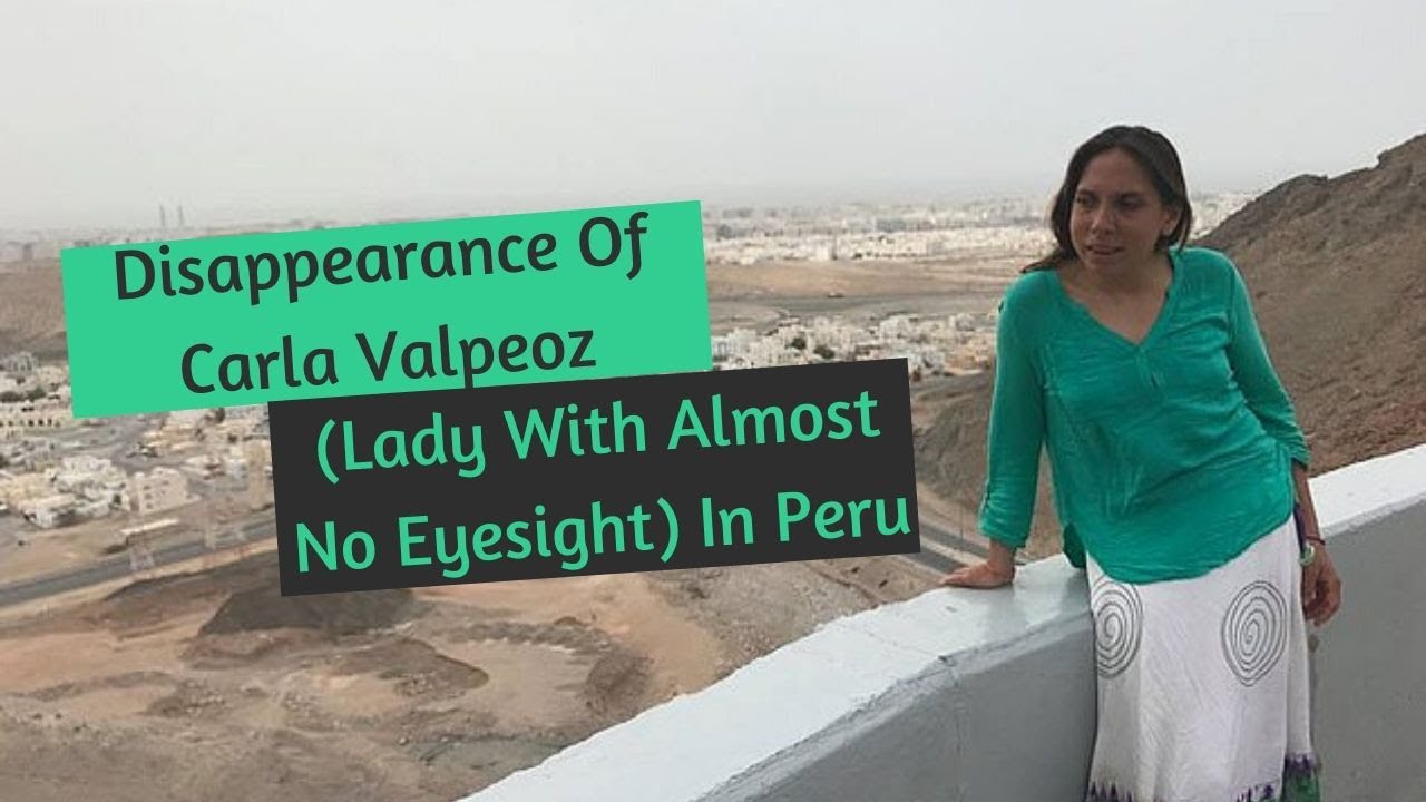Disappearance Of Carla Valpeoz In Mount Picchu - YouTube