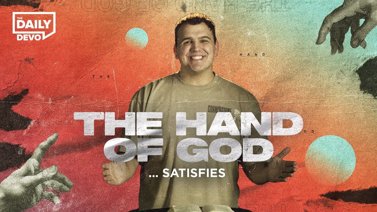 The Hand of God Satisfies | Daily Devo Bible Study - YouTube