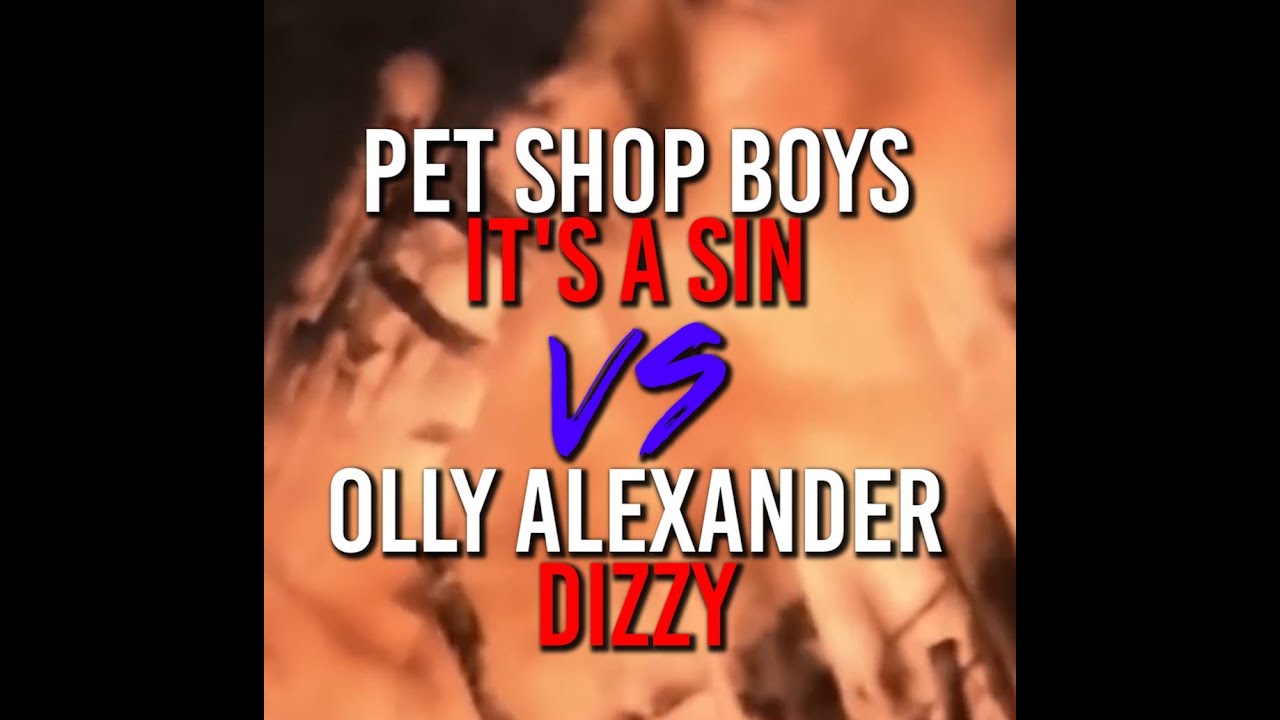 Olly Alexander Vs Pet Shop Boys - It's A Dizzy Sin (Eurovision 2024 UK ...