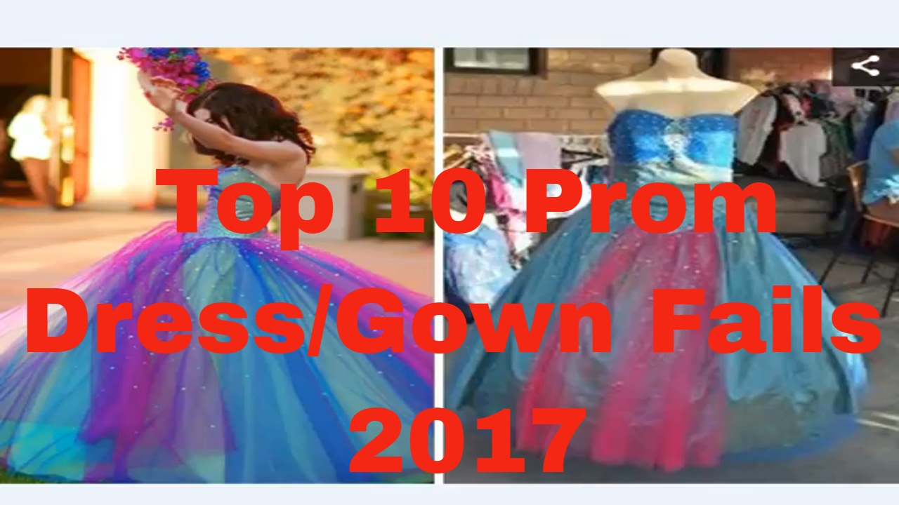 Top 10 Prom Dress/Gown Fails 2017 - YouTube
