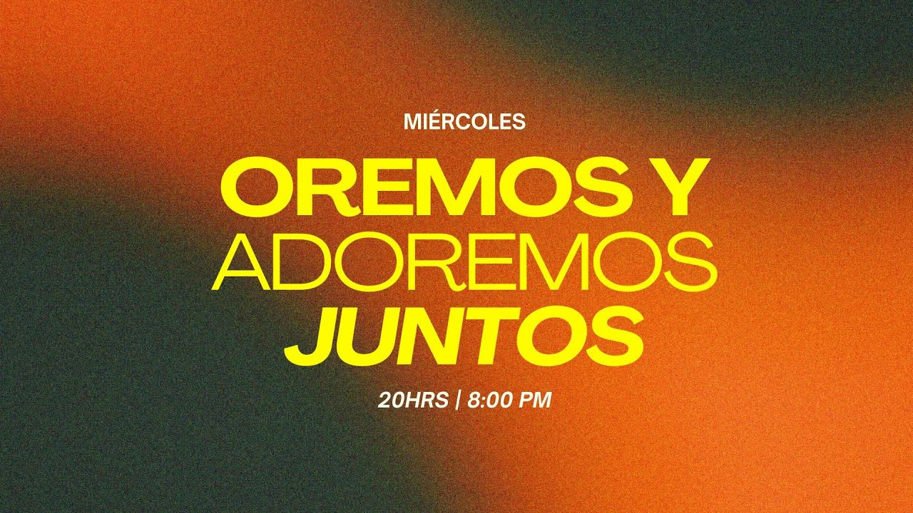 Oremos y adoremos juntos | Miércoles de oración | 11/12/24 - YouTube